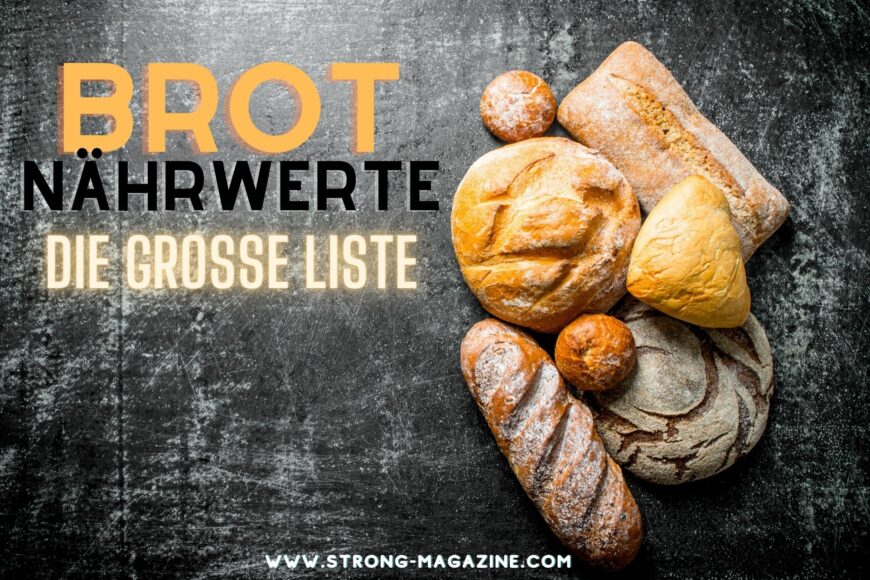 Nährwerte Brotsorten - die große Liste · STRONG Magazine